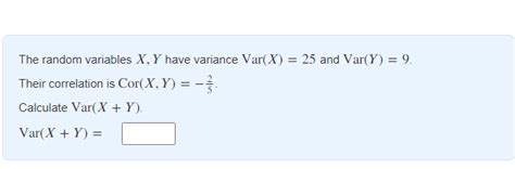 Solved The Random Variables X Y Have Variance Var X 25 And Chegg Com