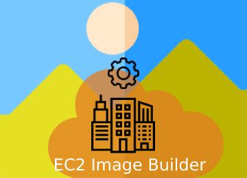 AWS EC Image Builder Explained AWS Services