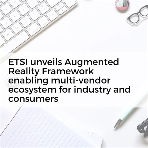 Etsi Unveils Augmented Reality Framework Enabling Multi Vendor Ecosystem For Industry And