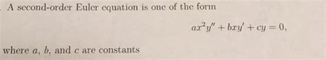 Solved A Second Order Euler Equation Is One Of The Form