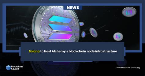 Solana To Host Alchemys Blockchain Node Infrastructure Blockchain