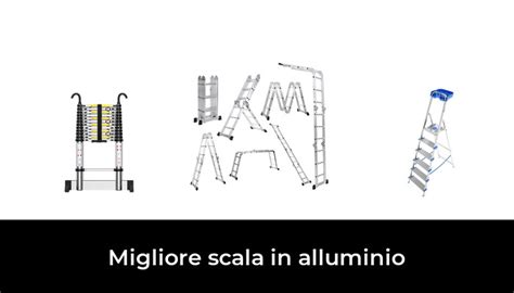 47 Migliore Scala In Alluminio Nel 2022 Secondo Gli Esperti