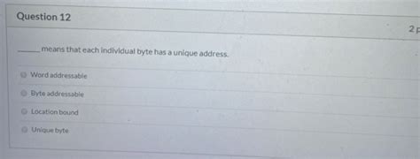 Solved Question 12 21 Means That Each Individual Byte Has A