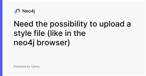 Need The Possibility To Upload A Style File Like In The Neo4j Browser
