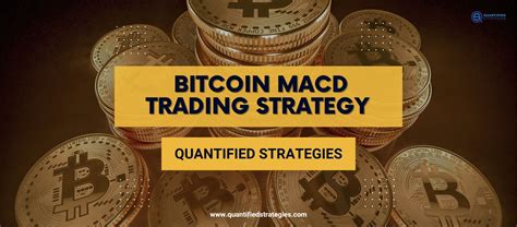 Bitcoin Macd Trading Strategy Performance Backtest Setup Rules