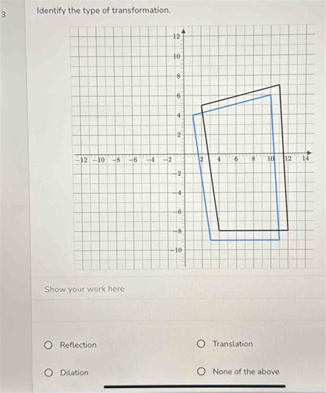Solved 3 Identify The Type Of Transformation Show Your Work Here Reflection Translation