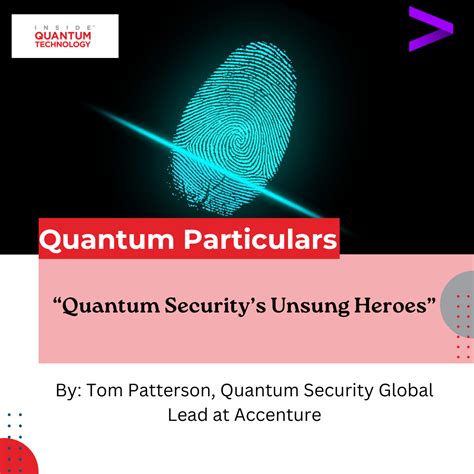 Quantum Particulars Guest Column Quantum Securitys Unsung Heroes A