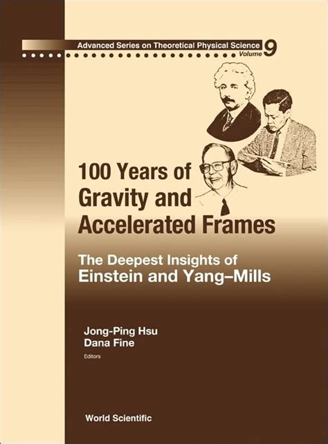 100 Years Of Gravity And Accelerated Frames The Deepest Insights Of