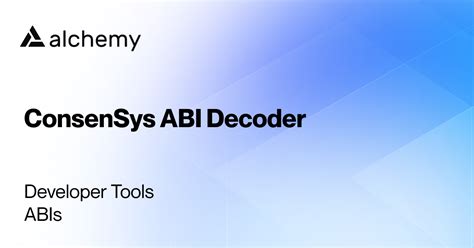ConsenSys ABI Decoder ABI Tools Alchemy