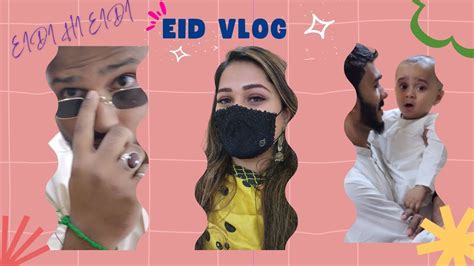 Eidi Hi Eidi Finally He Got Ready To Come In My Vlog Youtube