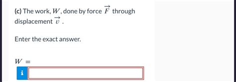 Solved C ﻿the Work W ﻿done By Force Vec F