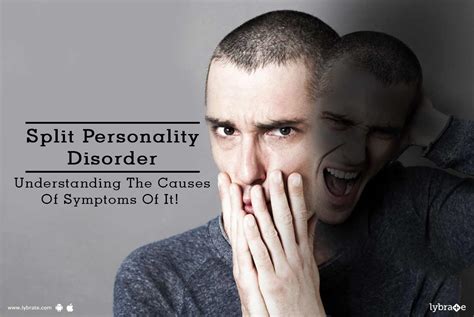 Split Personality Disorder Understanding The Causes Of Symptoms Of It Lybrate