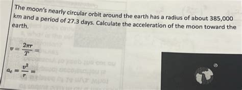 Solved The Moons Nearly Circular Orbit Around The Earth Has A Radius