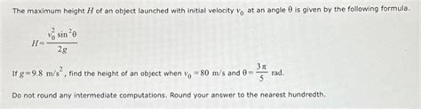 Solved The Maximum Height H Of An Object Launched With Chegg
