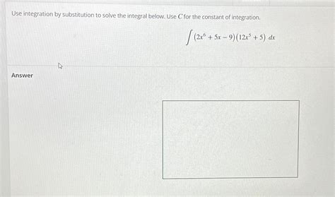 solved use integration by substitution to solve the integral