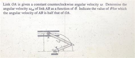 Solved Link Oa Is Given A Constant Counterclockwise Angular