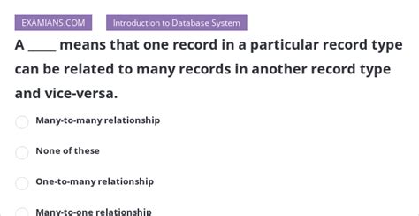 a means that one record in a particular record type can be related to many records in