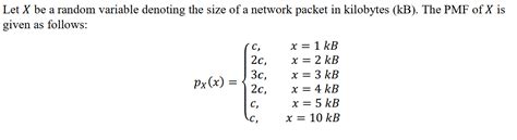 Solved Let X Be A Random Variable Denoting The Size Of A