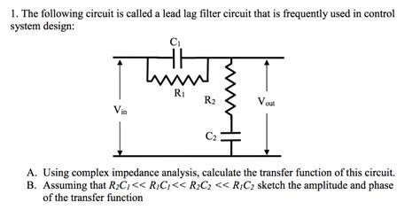 Solved 1 The Following Circuit Is Called A Lead Lag Filter