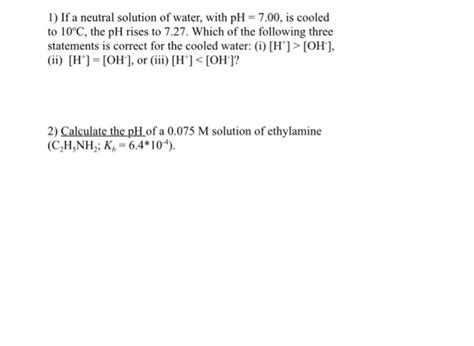 Solved If A Neutral Solution Of Water With Ph 700 Is