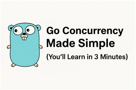 Go Concurrency Made Simple Youll Learn In 3 Minutes By Sanyamdubey