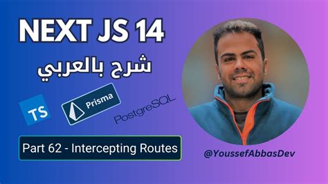 Next Js 14 بالعربي Part 62 Intercepting Routes Youtube