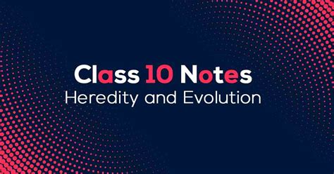 Class 10th Science Heredity And Evolation Ncert Notes Cbse 2023