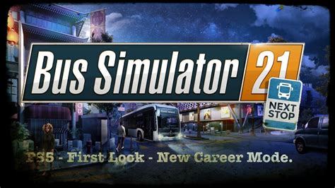 Bus Simulator 21 Next Stop - PS5 - New Career Mode - YouTube