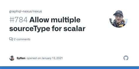 Allow Multiple Sourcetype For Scalar · Issue 784 · Graphql Nexusnexus · Github