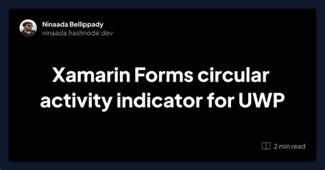 Xamarin Forms Circular Activity Indicator For Uwp Rxamarindevelopers