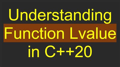 Understanding Function Lvalue In C20 Youtube