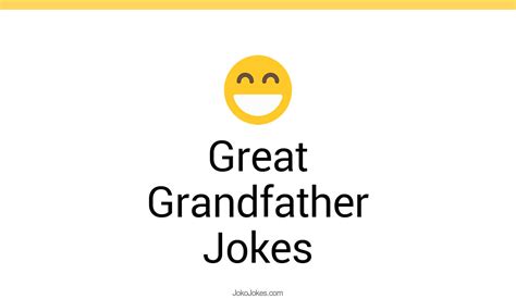 72 Great Grandfather Jokes And Funny Puns Jokojokes