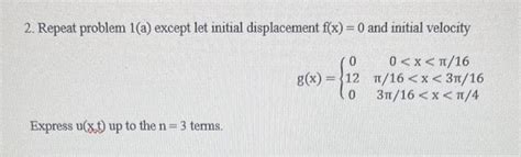 Solved 2 Repeat Problem 1a Except Let Initial