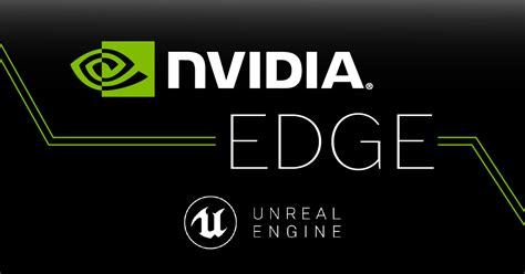 Nvidia Edge Program Unreal Engine