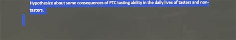 Solved Hypothesize About Some Consequences Of Ptc Tasting