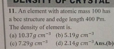 An Element With Atomic Mass Has A Bcc Structure And Edge Length Pm
