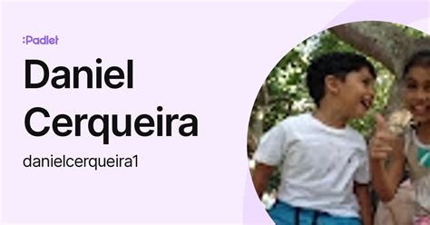 Daniel Cerqueira Danielcerqueira1 Profile Padlet