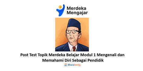 Jawaban Post Test Topik Merdeka Belajar Modul 1 Waca Berita