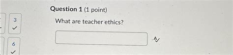 solved question 1 1 ﻿point 3what are teacher ethics