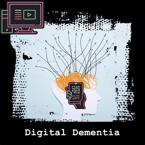 Decoding Digital Dementia