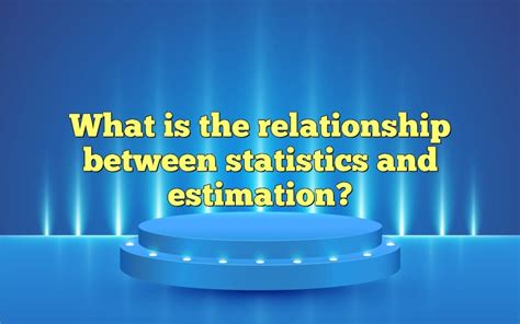 What Is The Relationship Between Statistics And Estimation