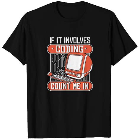 If It Involves Coding Count Me In Coder Software T Shirts Id 16502973 By Big Boi Printblur