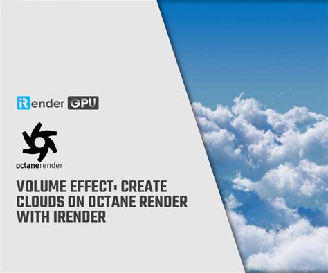 Volume Effect Make Clouds On Octane Render With Irender Archives Irender Cloud Rendering Service