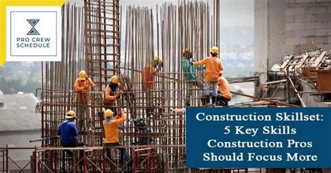 Construction Skillset 5 Key Skills Construction Pros Should Focus More