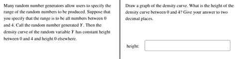 Solved Draw A Graph Of The Density Curve What Is The Height Chegg