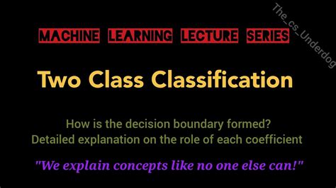 Two Class Classification Machine Learning Lecture 55 The Cs