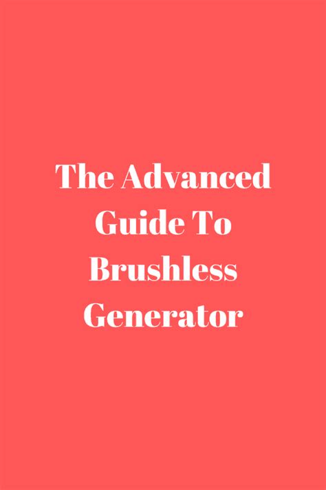 The Advanced Guide To Brushless Generator Generators Zone