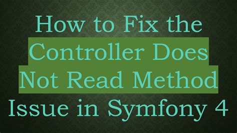 How To Fix The Controller Does Not Read Method Issue In Symfony 4 Youtube