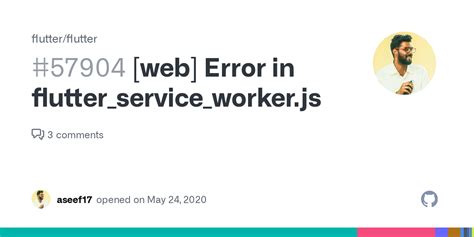 [web] error in flutter service worker js · issue 57904 · flutter