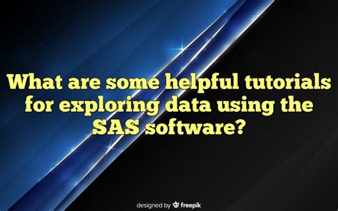 What Are Some Helpful Tutorials For Exploring Data Using The SAS Software